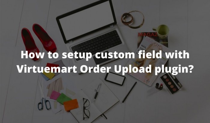 Virtuemart Order Upload plugin | Joomla File Upload Frontend